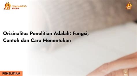 Orisinalitas Penelitian Adalah Fungsi Contoh Dan Cara Menentukan