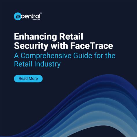 Enhancing Retail Security With FaceTrace A Comprehensive Guide For The Retail Industry IDcentral