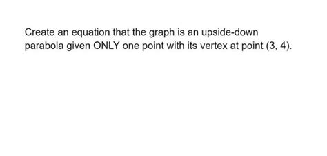 Solved Create An Equation That The Graph Is An Upside Down