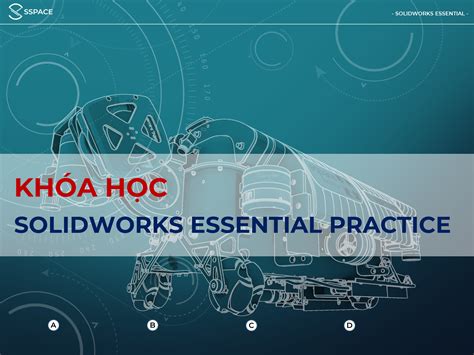 SOLIDWORKS ESSENTIAL PRACTICE SOLIDWORKS E Learning HCMUTE SSPACE
