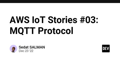 AWS IoT Stories MQTT Protocol DEV Community