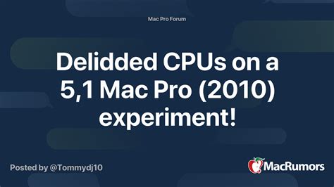 Delidded Cpus On A 5 1 Mac Pro 2010 Experiment Macrumors Forums