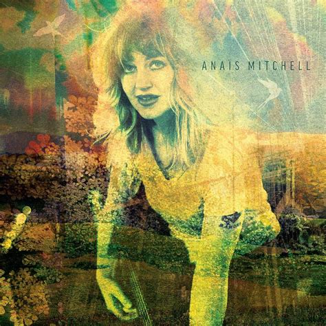 Anaïs Mitchell Anaïs Mitchell Bmg Released 25th March Pie
