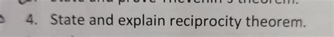 Solved 4 State And Explain Reciprocity Theorem Chegg Com