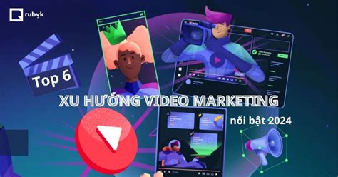 Điểm tên xu hướng video marketing nổi bật trong năm Advertising Vietnam