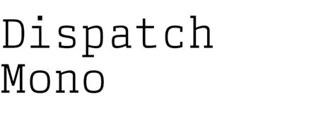 Dispatch Mono In Use Fonts In Use