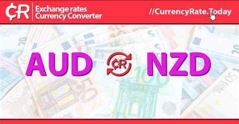 Australian Dollars AUD To New Zealand Dollars NZD Currency Converter