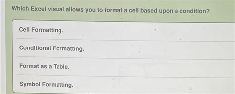 Solved Which Excel Visual Allows You To Format A Cell Based