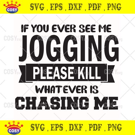 If You See Me Jogging Please Kill Whatever Is Chasing Me Svg Trending