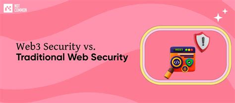 Web3 Security Vs Traditional Web Security Notcommon
