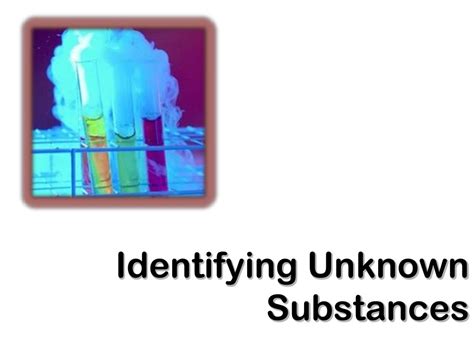 PPT Identifying Unknown Substances PowerPoint Presentation Free Download ID