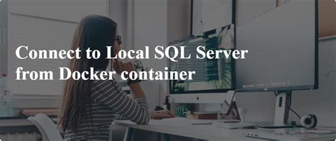 Connect To Local Sql Server From Docker Container Dev Community