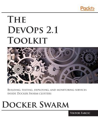 The Devops 21 Toolkit Docker Swarm Let Me Read