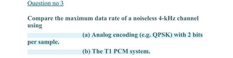 solved question no 3 compare the maximum data rate of a
