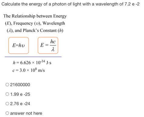 Solved Calculate The Energy Of A Photon Of Light With A Wavelength Of 72 E 2 The Relationship