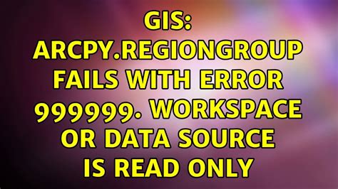 gis arcpy regiongroup fails with error 999999 workspace or data