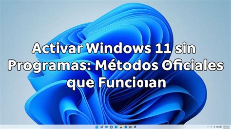 Activar Windows 11 Sin Programas Métodos Oficiales Que Funcionan