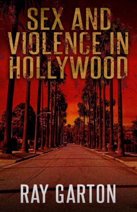 Sex And Violence In Hollywood The Horror Of Ray Garton