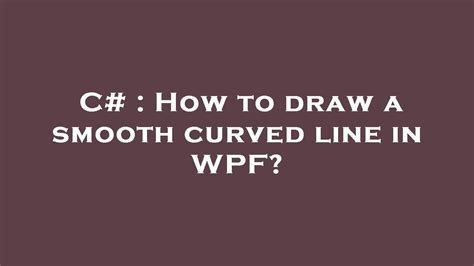 C How To Draw A Smooth Curved Line In Wpf Youtube