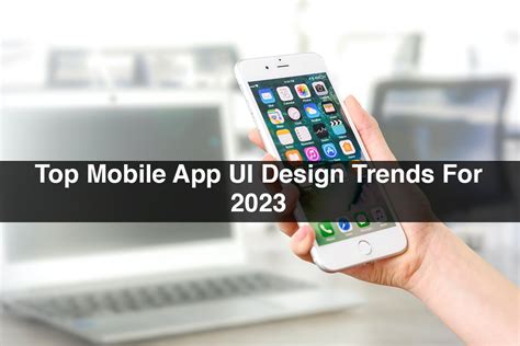 Top Mobile App Ui Design Trends For 2023