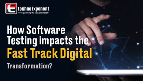 The Role Of Software Testing In Digital Transformation Of Any Business
