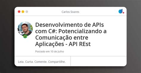 A Importância das APIs na Comunicação entre Aplicações API Rest Carlos CGS API Rest DIO