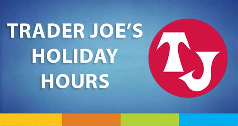 Trader Joes Holiday Hours 2025 2026 Is Open On Veterans Day