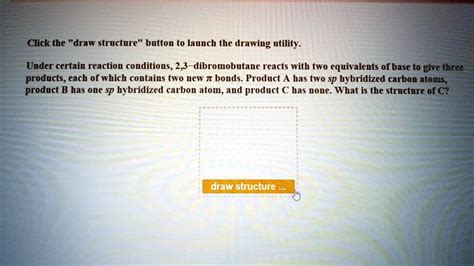Solved Click The Draw Structure Button To Launch The Drawing Utility Under Certain Reaction