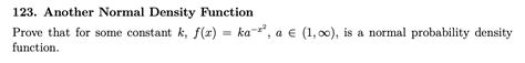 Solved 123 Another Normal Density Function Prove That For