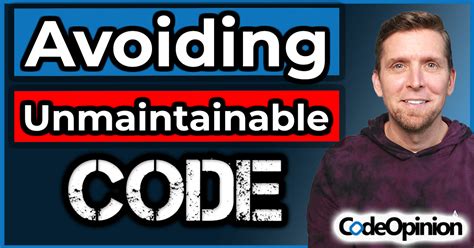 5 Mistakes That Make Your Code Unmaintainable Codeopinion