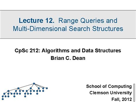 Lecture 12 Range Queries And Multidimensional Search Structures