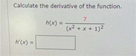 Solved Calculate The Derivative Of The Chegg Com
