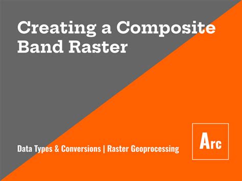 Creating A Composite Band Raster Dataset — Mapping 101
