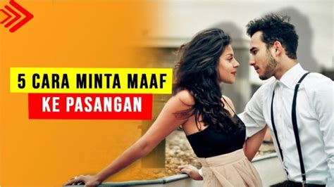 5 Trik Minta Maaf Ke Pasangan Setelah Kepergok Selingkuh Plus Doa Meluluhkan Hati Langsung
