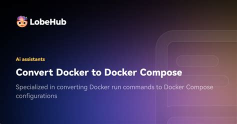 Convert Docker To Docker Compose A · Lobehub
