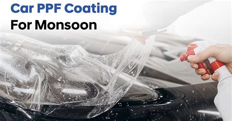 How Does Ppf Coating For Car Protect Against Monsoon Damage