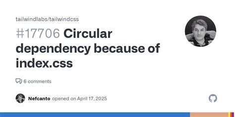 Circular Dependency Because Of Indexcss · Issue 17706 · Tailwindlabs
