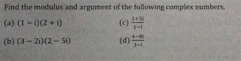 Find The Modulus And Argument Of The Following Complex Numbers A 1−i