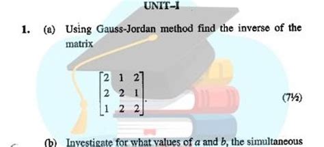 Unit I 1 A Using Gauss Jordan Method Find The Inverse Of The Matrix