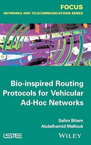 Bio Inspired Routing Protocols For Vehicular Ad Hoc Networks Focus Series In Networks And
