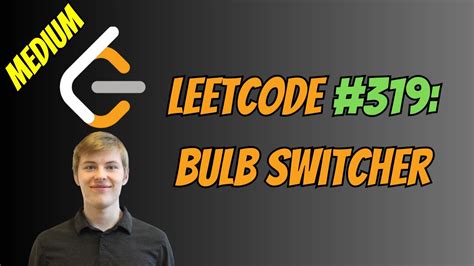 Leetcode Solutions Problem 319 Bulb Switcher Youtube