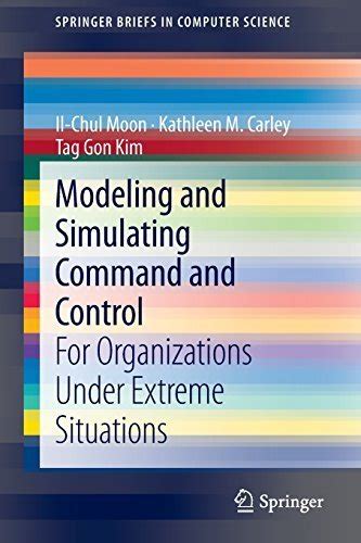 Modeling And Simulating Command And Control For Organizations Under