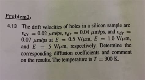 Solved Problem2 413 The Drift Velocities Of Holes In A