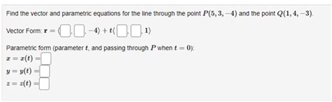 Solved Find The Vector And Parametric Equations For The Line Chegg