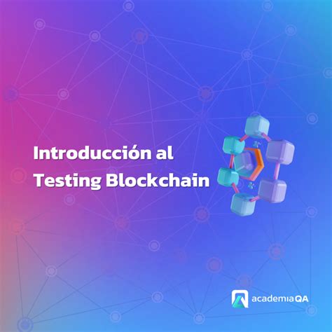 Introducción al testing de blockchain Academia QA
