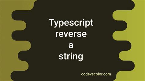 4 Ways In Typescript To Reverse A String Codevscolor
