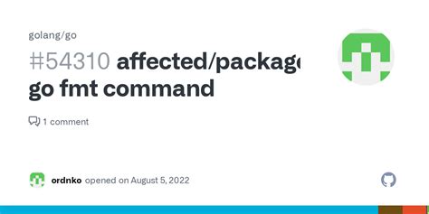 affected package go fmt command · issue 54310 · golang go · github