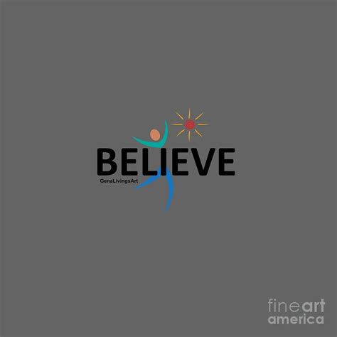 Believe Digital Art By Gena Livings Fine Art America