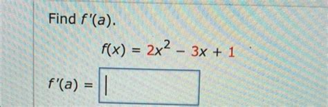 Solved Find F A F X 2x2 3x 1 F A A 1