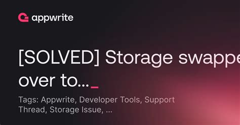 Solved Storage Swapped Over To Other Project Threads Appwrite
